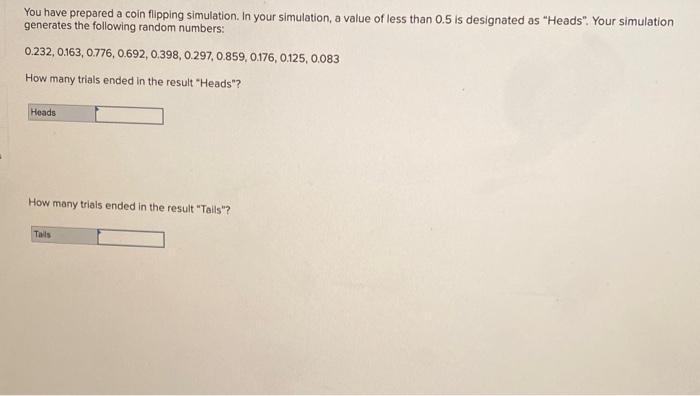 Solved You have prepared a coin flipping simulation. In your | Chegg.com