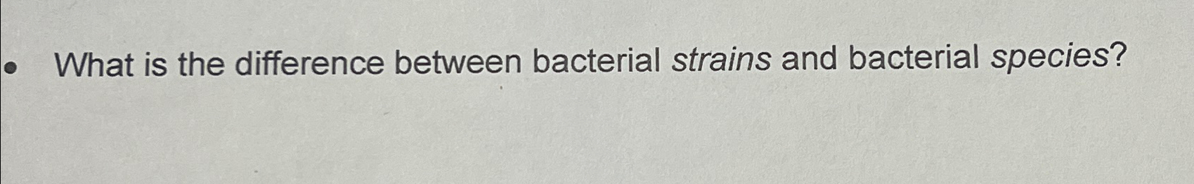 Solved What is the difference between bacterial strains and | Chegg.com