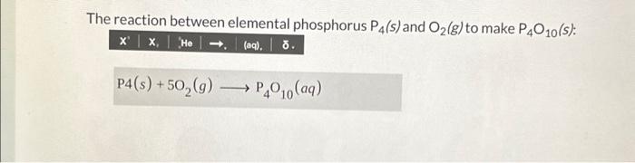 Solved The reaction between elemental phosphorus P4(s) and | Chegg.com
