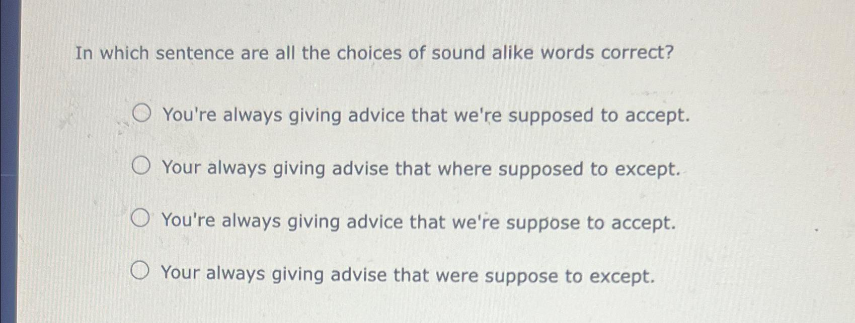 Solved In which sentence are all the choices of sound alike | Chegg.com