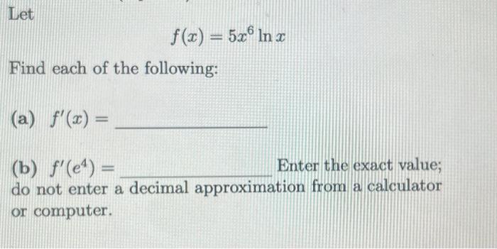 Solved Let f(x)=5x6lnx Find each of the following: (a) | Chegg.com