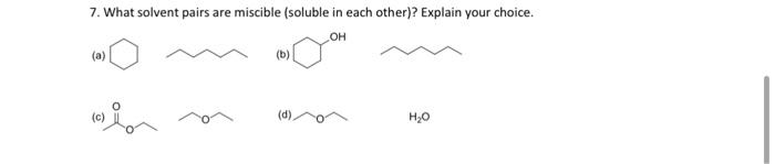 7. What solvent pairs are miscible (soluble in each | Chegg.com