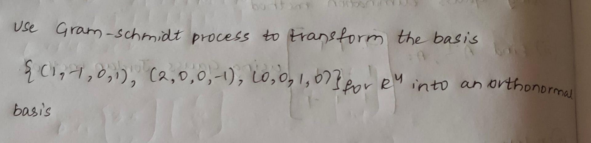 Solved use Gram-schmidt process to transform the basis | Chegg.com