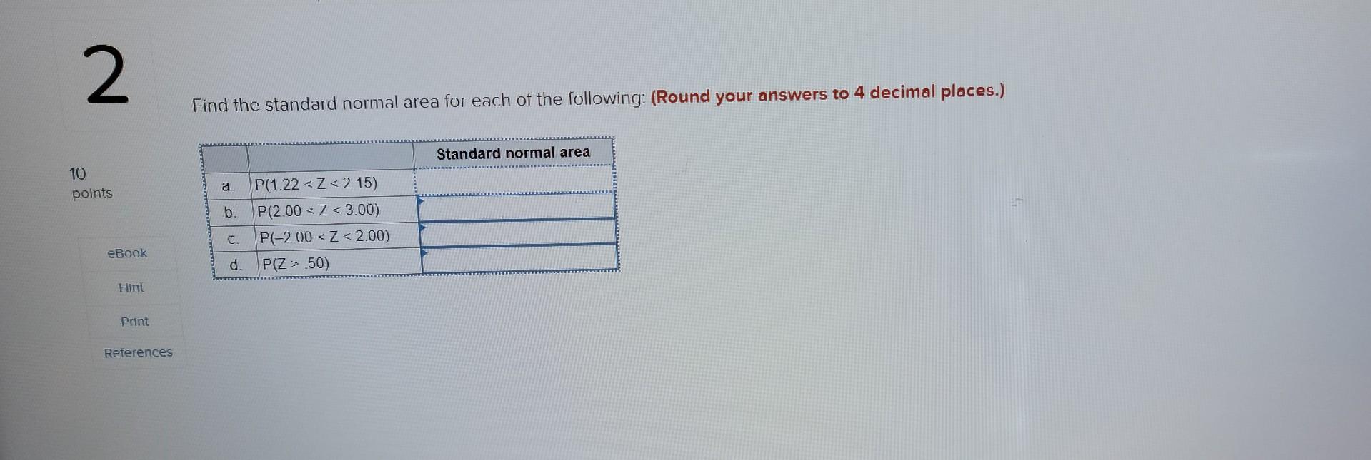 Solved Find the standard normal area for each of the | Chegg.com