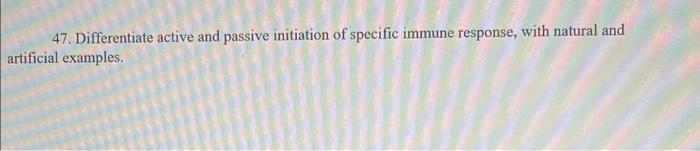 Solved 47. Differentiate active and passive initiation of | Chegg.com