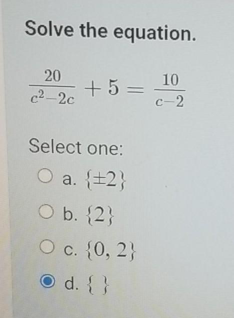 Solved Solve the equation. 20 2 – 2c 10 +5 = C-2 Select one: | Chegg.com