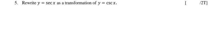 Solved 5. Rewrite y = sec x as a transformation of y = cscx. | Chegg.com