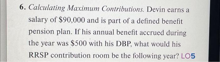 Solved 6. Calculating Maximum Contributions. Devin earns a | Chegg.com