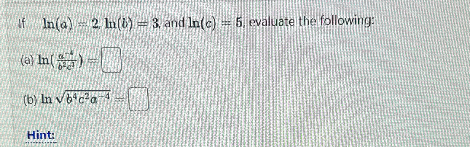 Solved If ln(a)=2,ln(b)=3 ﻿and ln(c)=5, ﻿evaluate the | Chegg.com