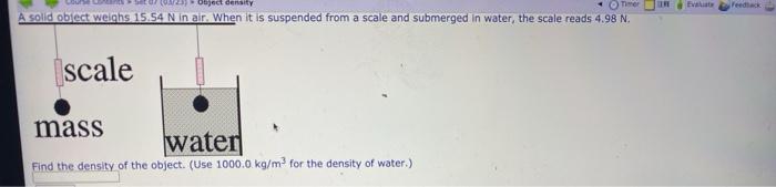 Solved woject density Timer Et Feedack A solid object weighs | Chegg.com