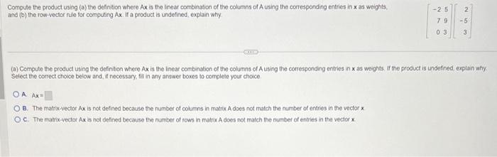 Solved Compute the product using (a) the defnition where Ax | Chegg.com Solved Compute the product using (a) the defnition where Ax | Chegg.com