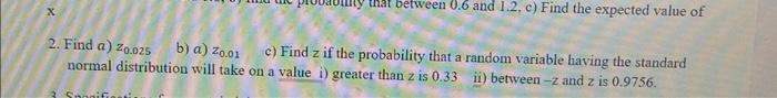 Solved 2. Find a) z0.025 b) a) z0.01 c) Find z if the | Chegg.com