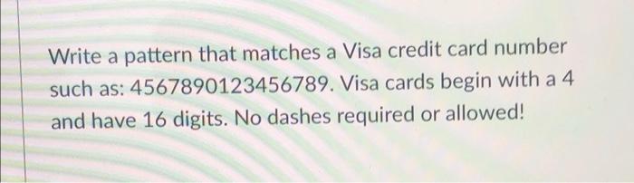Solved Write a pattern that matches a Visa credit card | Chegg.com