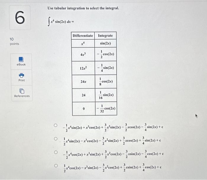 Solved Use tabular integration to select the integral. | Chegg.com