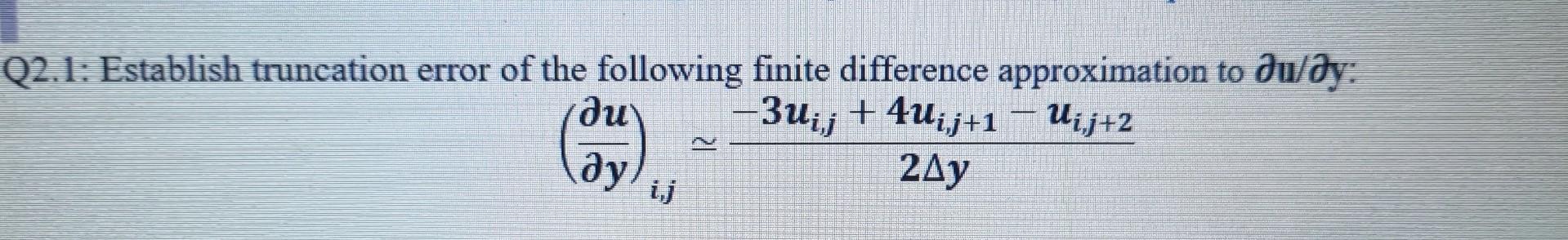 Solved Q2.1: Establish truncation error of the following | Chegg.com