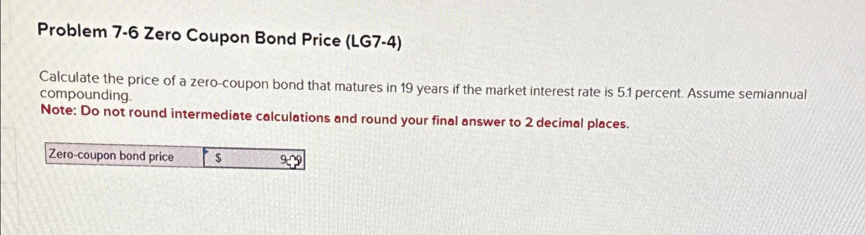 Solved Problem 7-6 ﻿Zero Coupon Bond Price (LG7-4)Calculate | Chegg.com