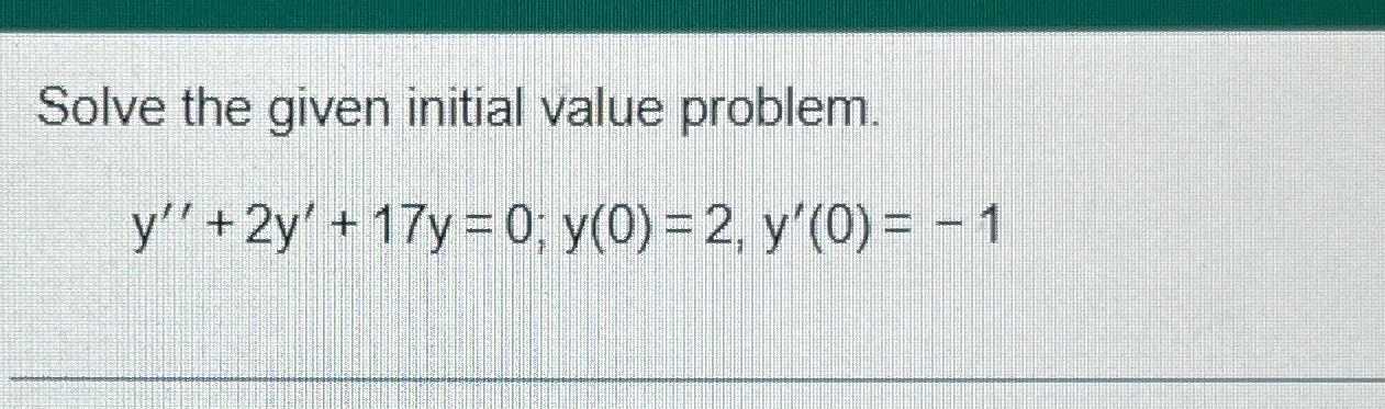 Solved Solve the given initial value | Chegg.com