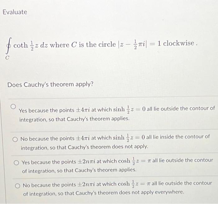 Solved Evaluate f coth z dz where C is the circle |zi| = 1 | Chegg.com