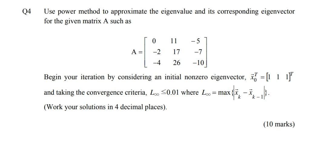 Solved Q4 Use power method to approximate the eigenvalue and | Chegg.com