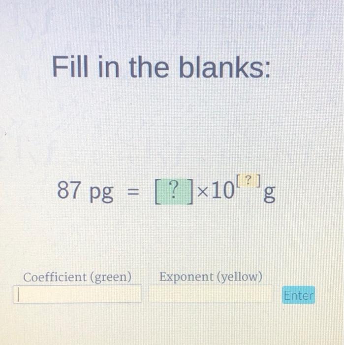 Solved Fill in the blanks: 87 pg [ ? ]x10''g Coefficient | Chegg.com