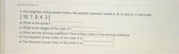 Solved In the weighted voting system below, the weights | Chegg.com