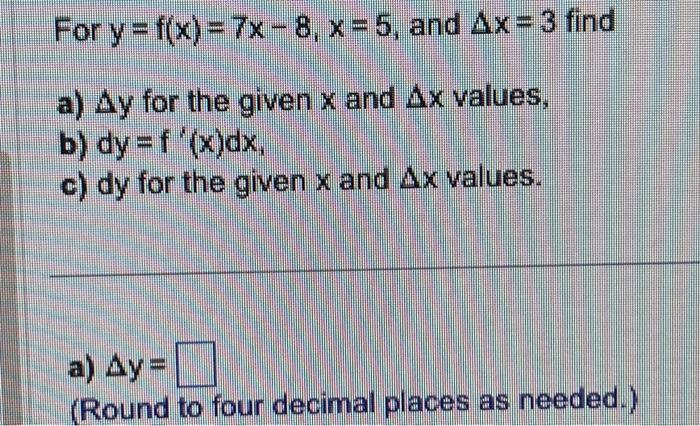 Solved For y=f(x)=x3,x=4, and Δx=0.03 find a) Δy for the | Chegg.com