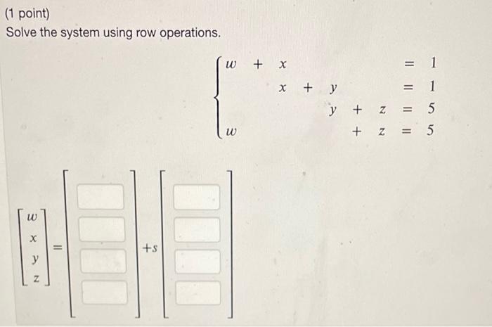 Solved (1 point) Solve the system using row operations. | Chegg.com
