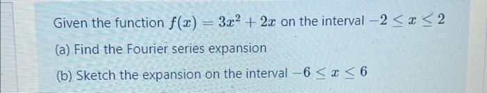 Solved Given the function f(x)=3x2+2x on the interval −2≤x≤2 | Chegg.com