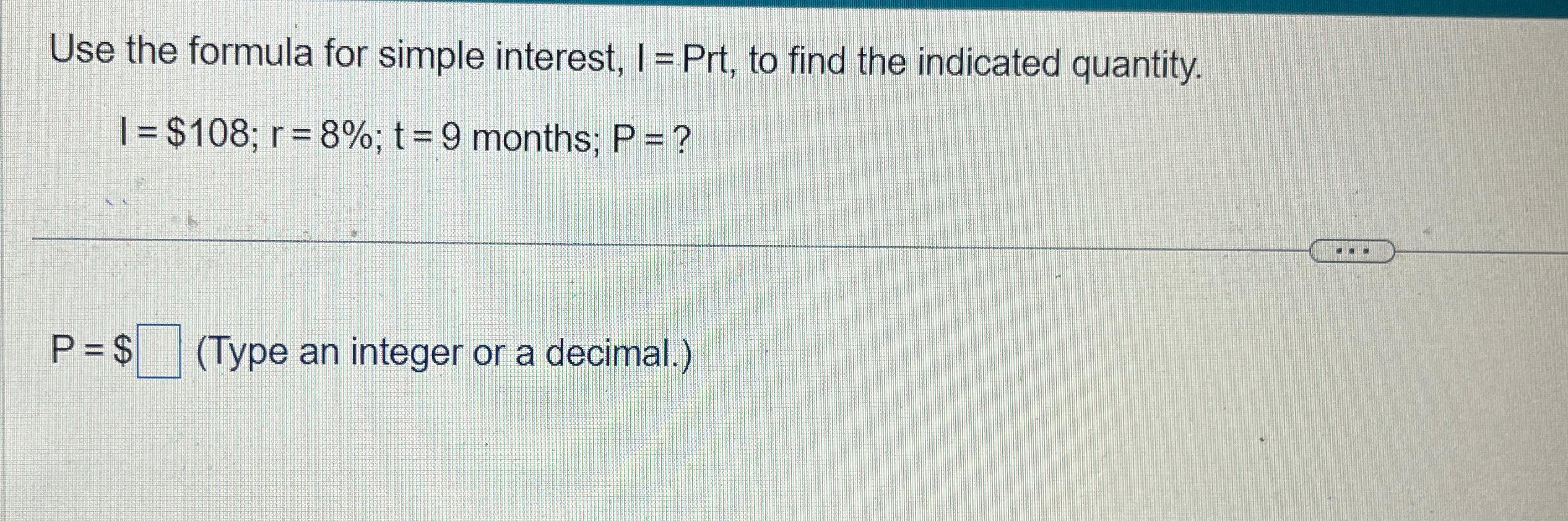 Solved Use the formula for simple interest, I=Prt, ﻿to find | Chegg.com