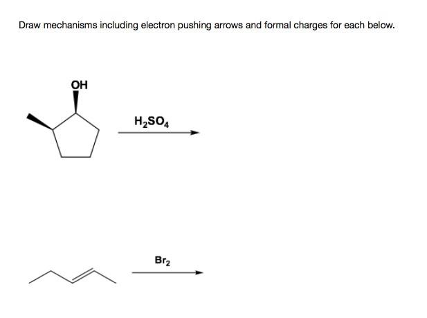 Solved Draw mechanisms including electron pushing arrows and | Chegg.com