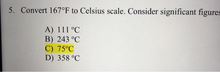 Solved 5. Convert 167°F to Celsius scale. Consider | Chegg.com