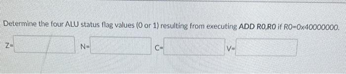Solved Determine the four ALU status flag values (O or 1) | Chegg.com