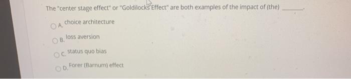 Solved The "center stage effect" or "Goldilocks'effect" are | Chegg.com