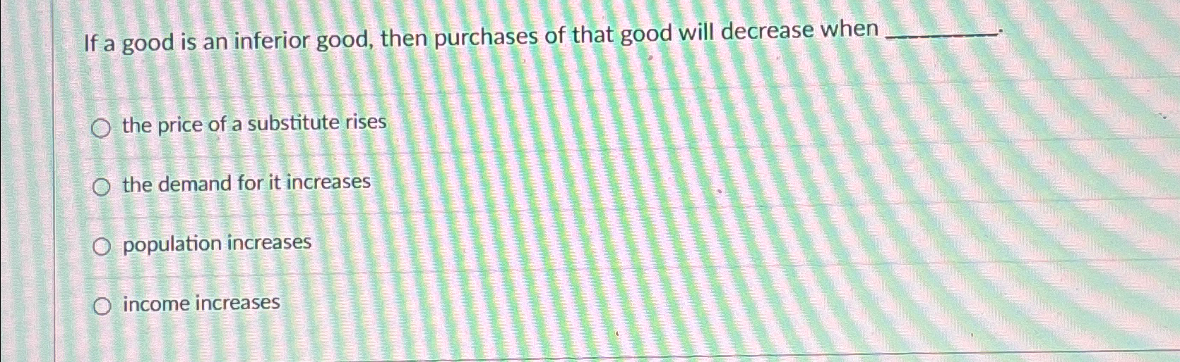 Solved If a good is an inferior good, then purchases of that | Chegg.com