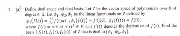 Solved 2. Define dual space and dual basis. Let V be the | Chegg.com