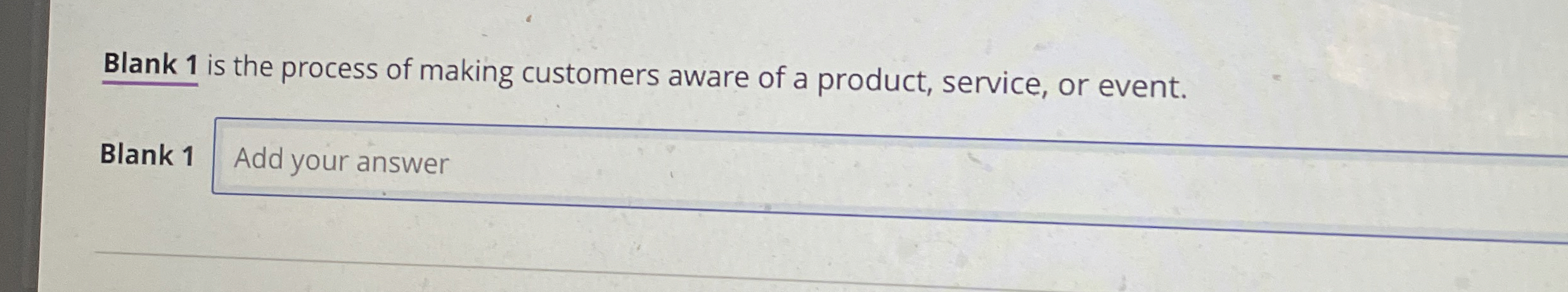 Solved Blank 1 ﻿is the process of making customers aware of | Chegg.com