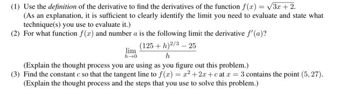 Solved (1) Use the definition of the derivative to find the | Chegg.com