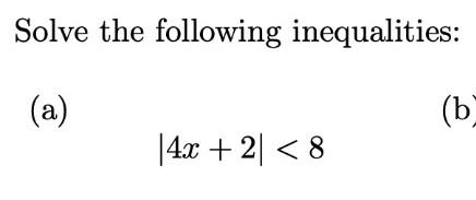 Solved Solve the following inequalities: (a) ∣4x+2∣