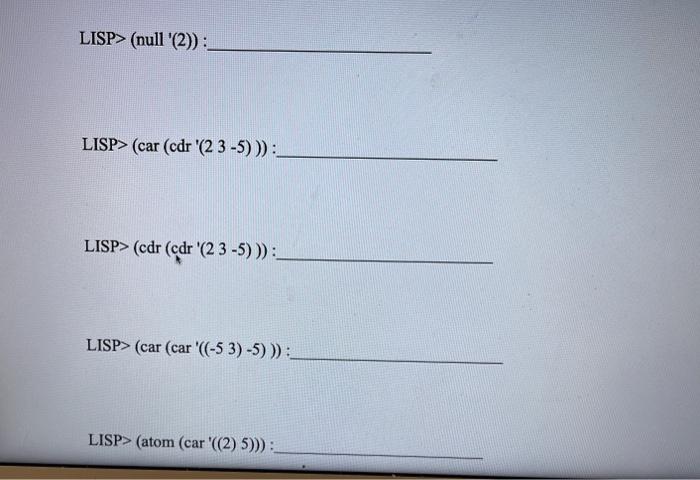Solved 1) Get into the LISP environment and try the | Chegg.com