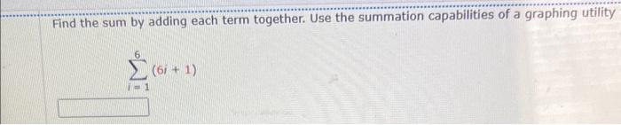 Solved Find the sum by adding each term together. Use the | Chegg.com