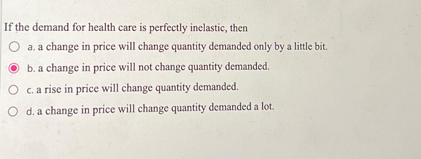 Solved If the demand for health care is perfectly inelastic, | Chegg.com