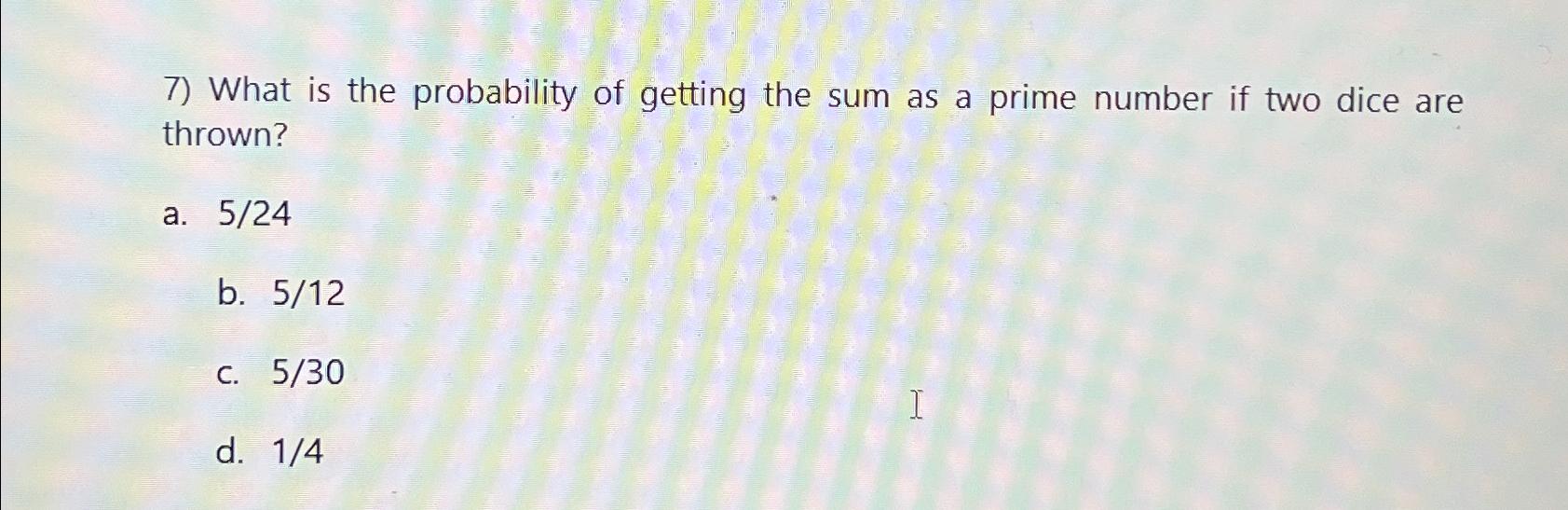 Solved What is the probability of getting the sum as a prime | Chegg.com