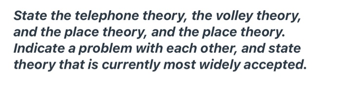 Solved State the telephone theory, the volley theory, and | Chegg.com