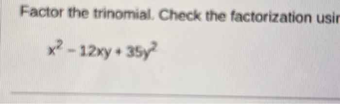 Solved Factor the trinomial. Check the factorization usi | Chegg.com