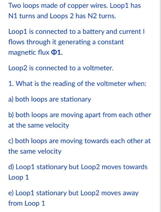 Solved Two loops made of copper wires. Loop1 has N1 turns | Chegg.com