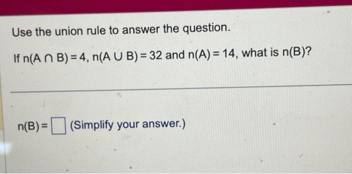 Solved Use the union rule to answer the question. If n(An B) | Chegg.com