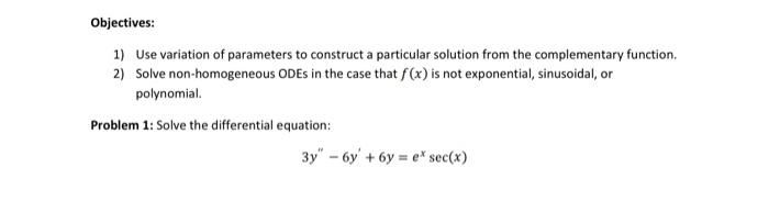 Solved Objectives: 1) Use variation of parameters to | Chegg.com