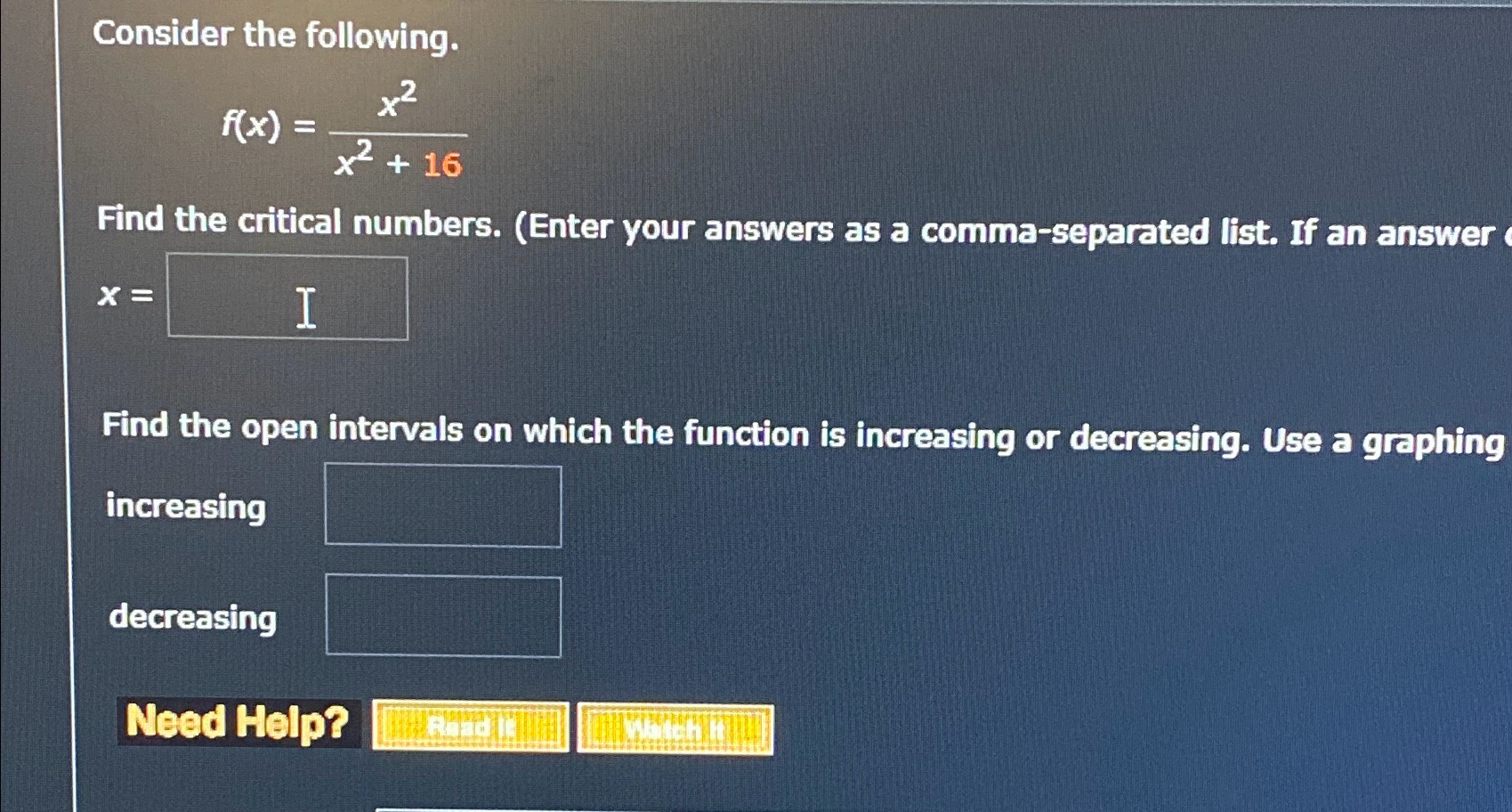 Solved Consider the following.f(x)=x2x2+16Find the critical | Chegg.com