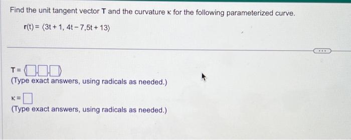 Solved Find the unit tangent vector T and the curvature κ | Chegg.com