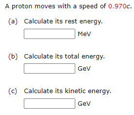 Solved A proton moves with a speed of 0.970C.(a) ﻿Calculate | Chegg.com